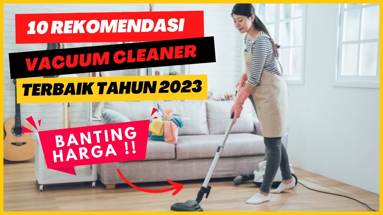 10 REKOMENDASI VACUUM CLEANER TERBAIK TAHUN 2023 HARGA MURAH ...