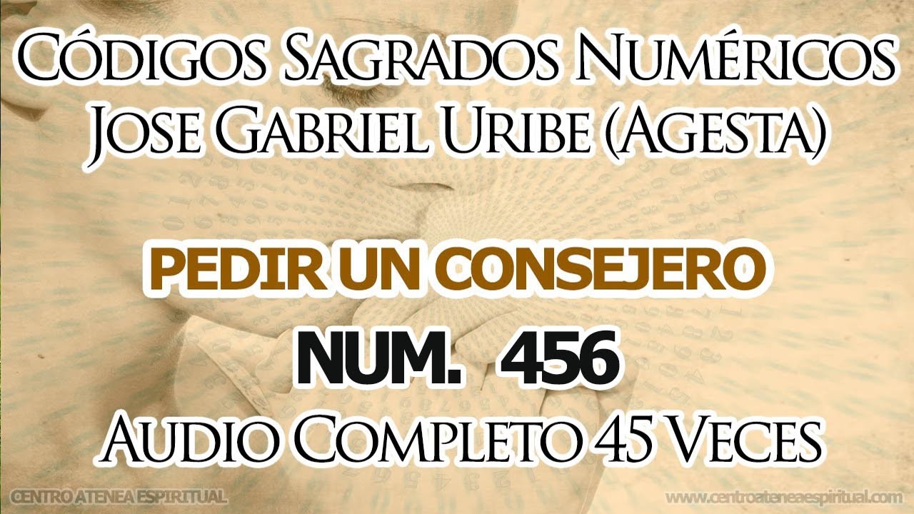 CODIGOS SAGRADOS NUMERICOS CONSEJERO PEDIR 456. - YouTube