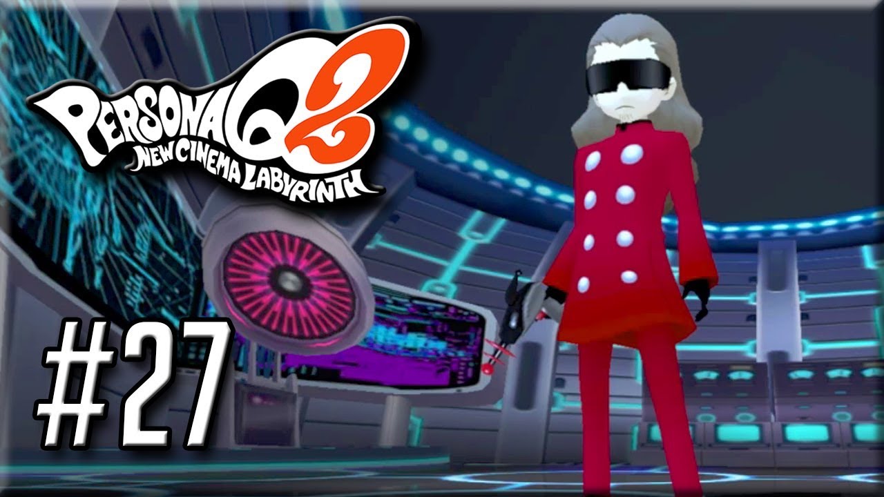 Persona Q2 New Cinema Labyrinth - Gameplay / Walkthrough - Part 27 ...