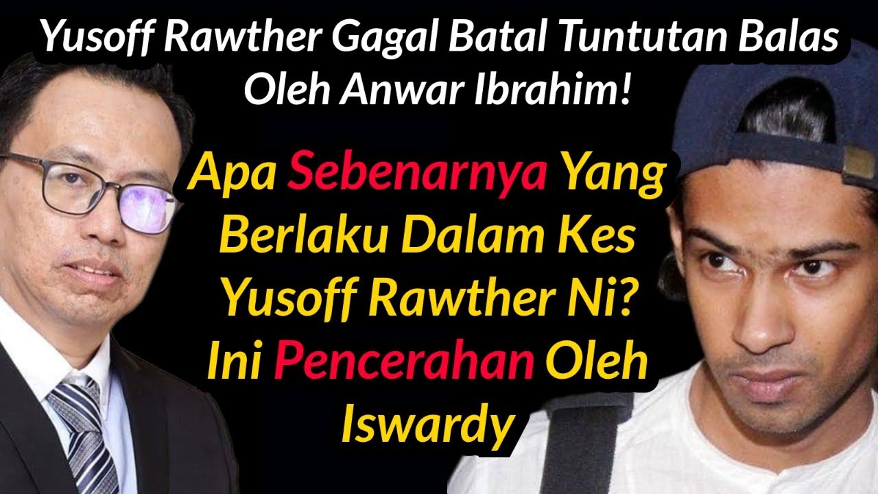 Ada Lagi Ke Peluang Yusoff Rawther Untuk Heret Anwar Ke Mahkamah? Ini ...