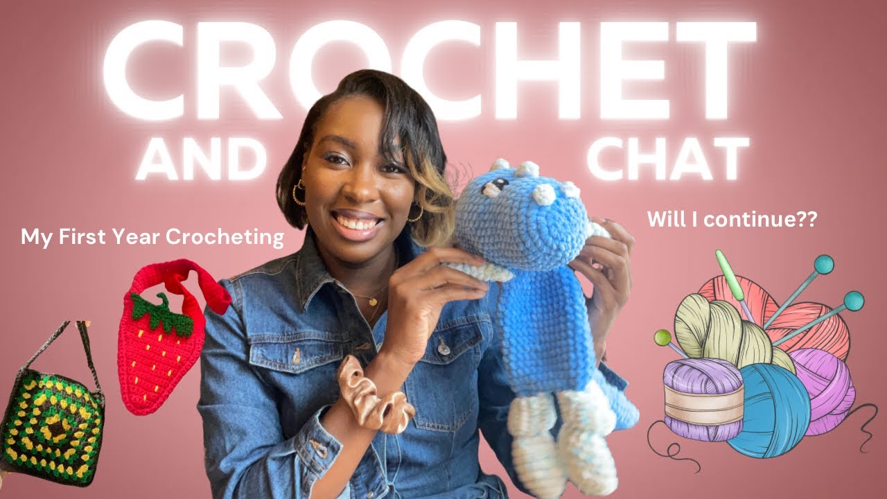 My First Year Of Crochet| Crochet And Chat - YouTube