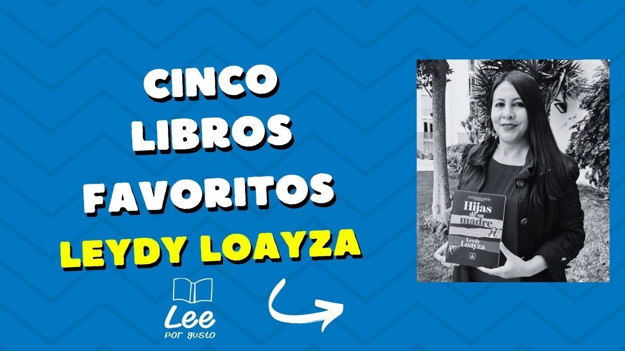 Los cinco libros favoritos de Leydy Loayza - YouTube