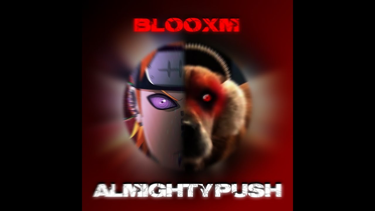 blooxm - ALMIGHTY PUSH (Akatsuki Theme REMIX) - YouTube