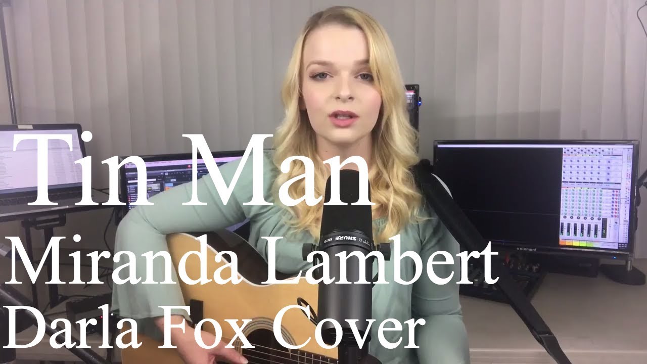 Miranda Lambert - Tin Man (Darla Fox Cover) - YouTube
