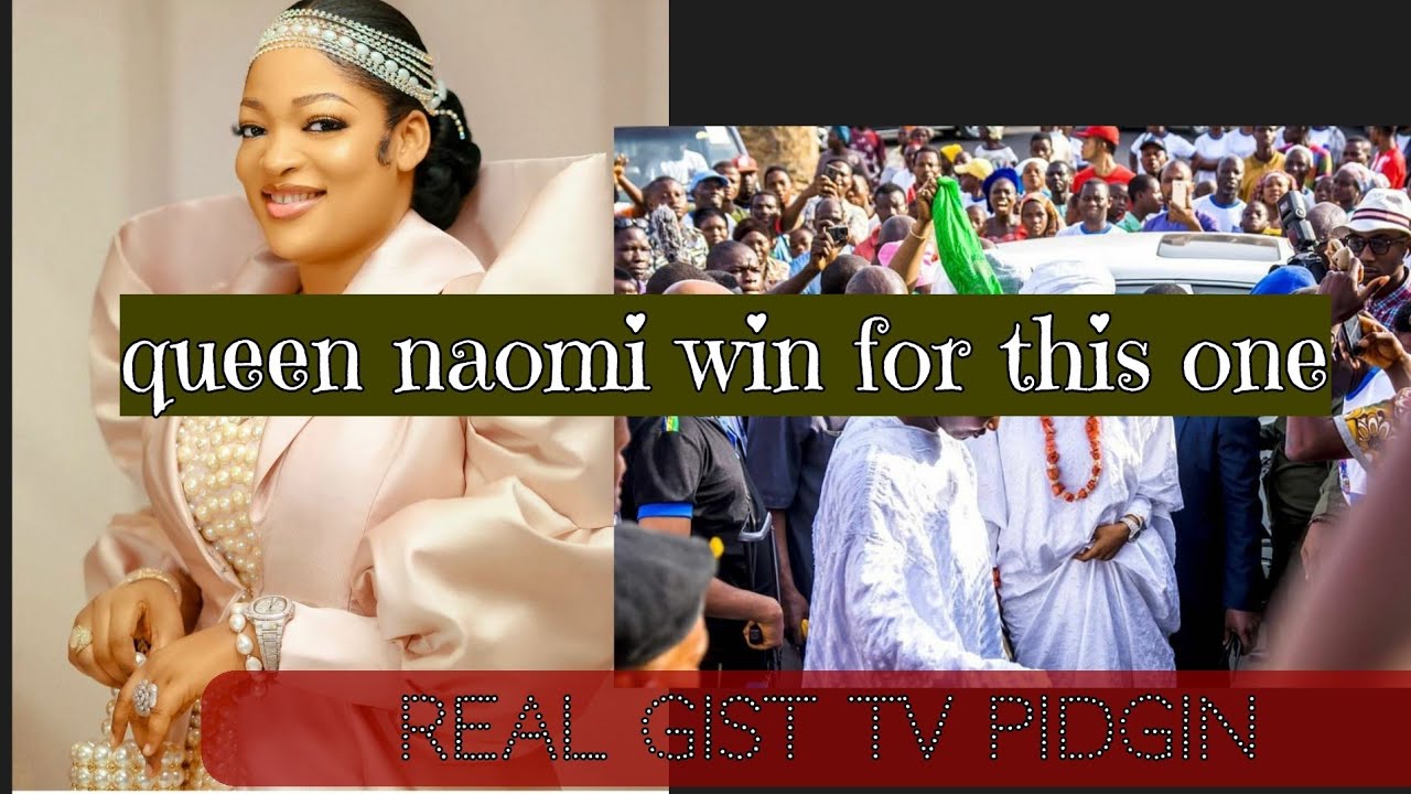 queen Naomi don tier them warning say she go talk every thing for ...