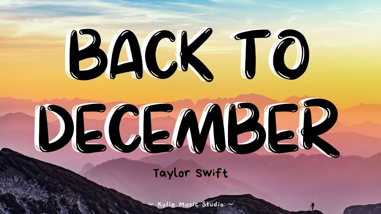 Back to December - Taylor Swift (Lyrics) - YouTube