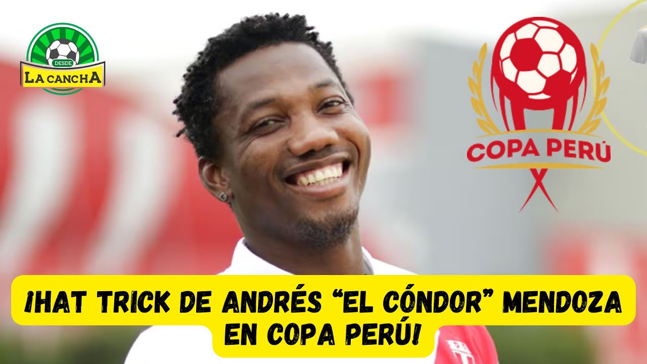 "EL CONDOR" MENDOZA DEBUTÓ EN LA COPA PERÚ CON 45 AÑOS Y MARCÓ UN HAT ...