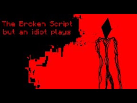 The Broken Script is Fixed! and more scary than ever! - YouTube