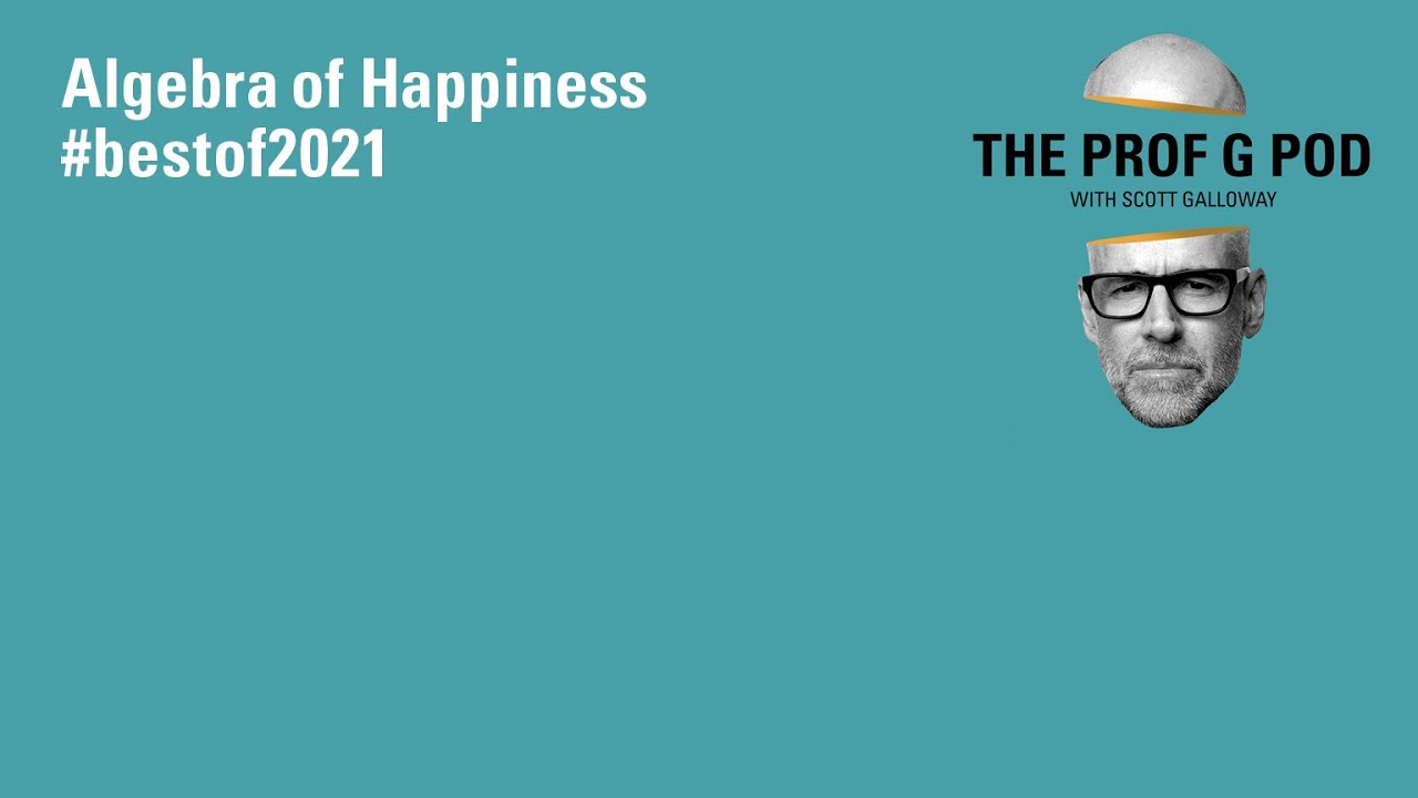 Best of The Prof G Pod 2021: Algebra of Happiness - YouTube