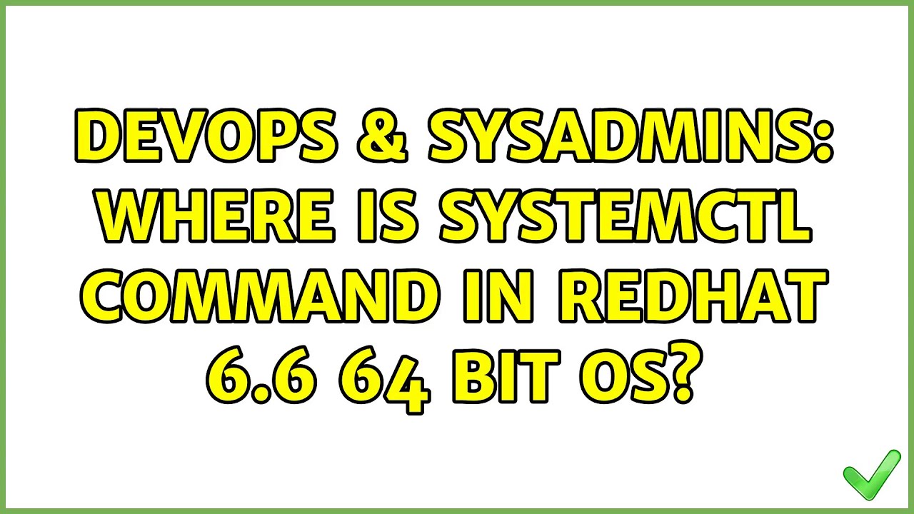 Devops And Sysadmins Where Is Systemctl Command In Redhat 66 64 Bit Os Youtube 2246