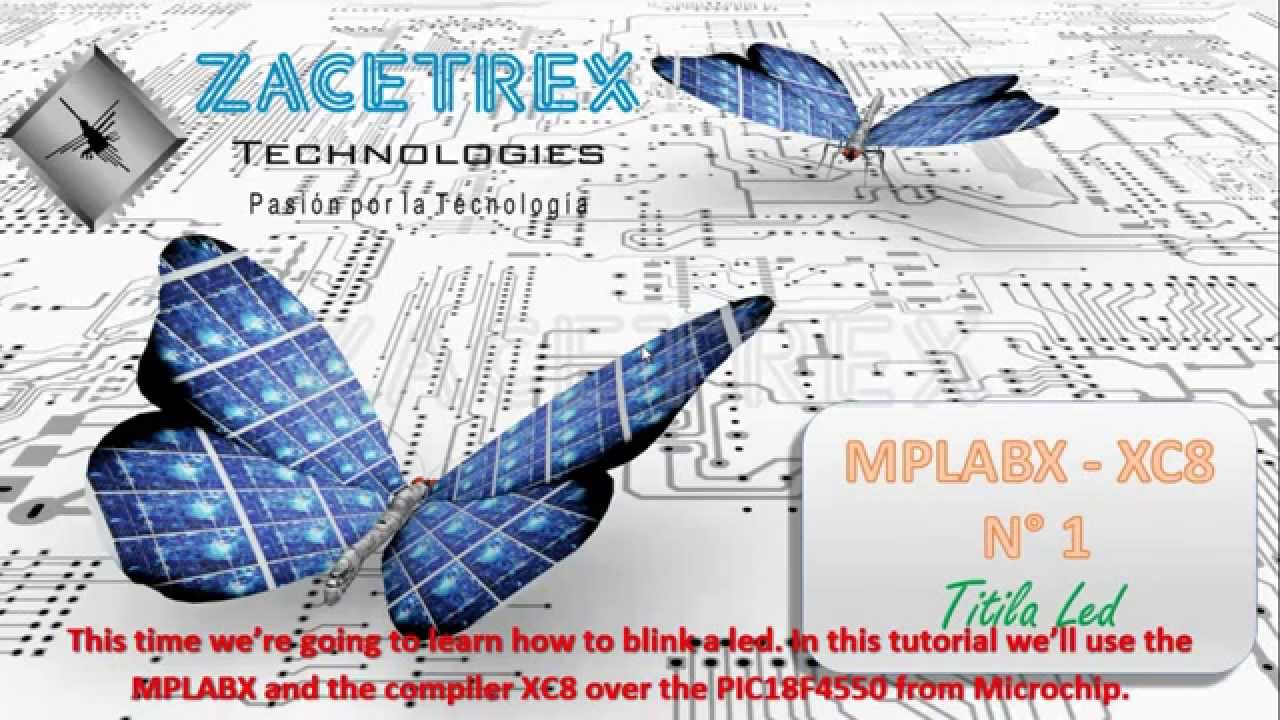 Microcontrollers Pic Tutorial 1 Blink A Led With Mplab X Youtube