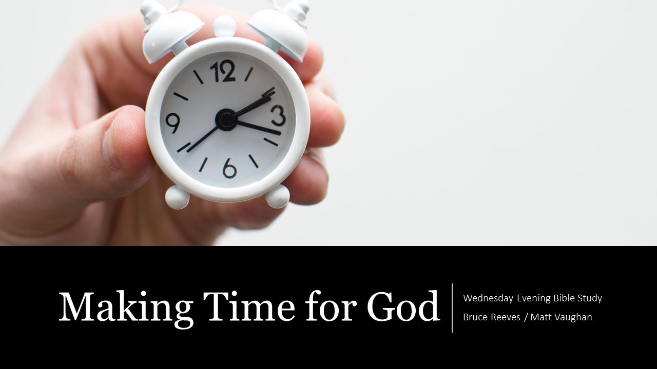 Making Time for God - Lesson 2 - Bruce Reeves - YouTube