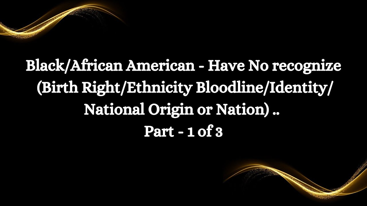 Black/African American-Have No recognize (Birth Right/Ethnicity ...