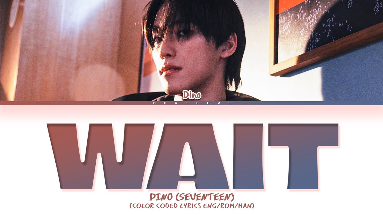 DINO Wait Lyrics (Color Coded Lyrics) - YouTube