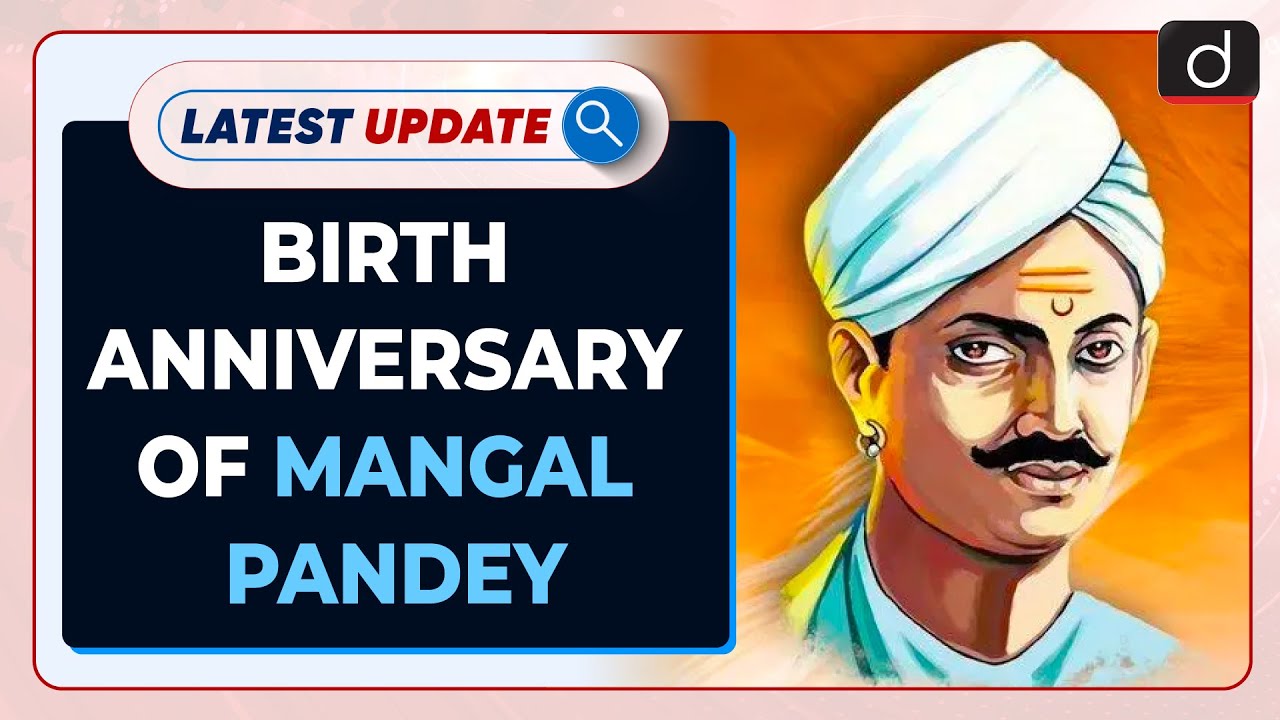 Birth Anniversary Of Mangal Pandey | Latest Update | Drishti IAS ...