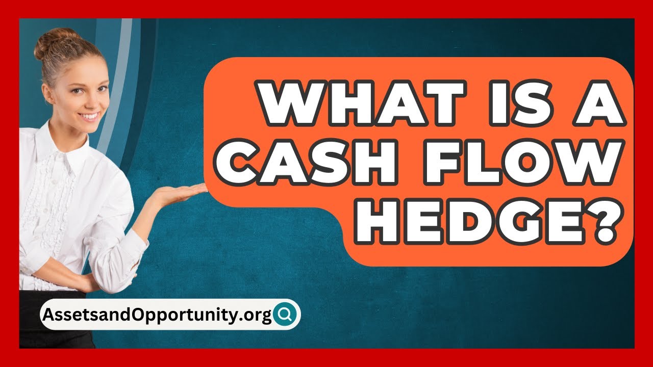 What Is A Cash Flow Hedge? - AssetsandOpportunity.org - YouTube