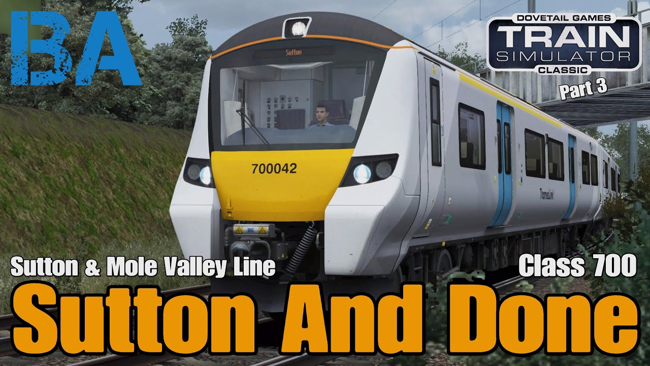 Sutton & Done - Class 700 - Sutton & Mole Valley Line - Part 3/3 ...