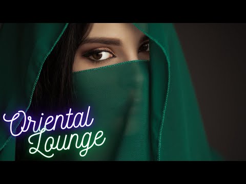 ♫ Oriental Lounge ♫  Ethnic/Middle Eastern Deep House Music Mix