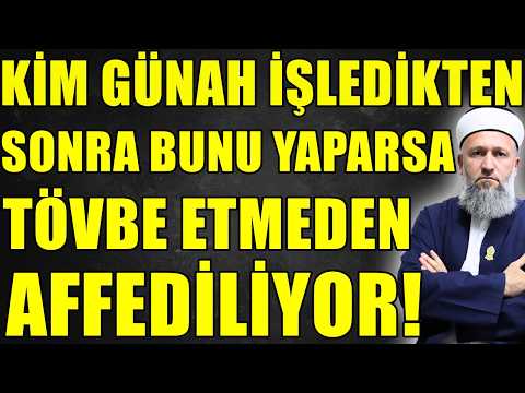GÜNAHA GİRDİKTEN SONRA BUNU YAPAN TÖVBE ETMESİNE GEREK KALMADAN AFFEDİLİYOR! Hüseyin ÇEVİK