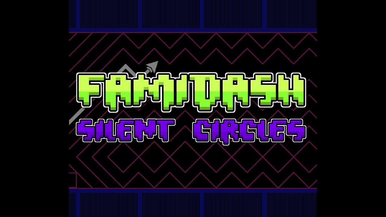 SILENT CIRCLES - Famidash Custom Level - YouTube