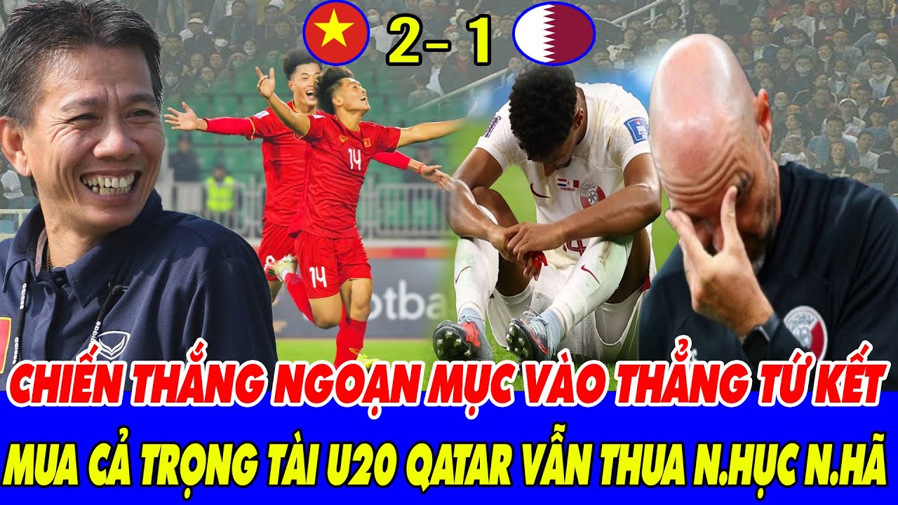 🔴SỐC:MUA CẢ TRỌNG TÀI U20 QATAR VẪN THUA N.HỤC NHÃ,CĐV QATAR NÓI 1 ĐIỀU KHIẾN CẢ CHÂU Á CƯỜI LĂN ...