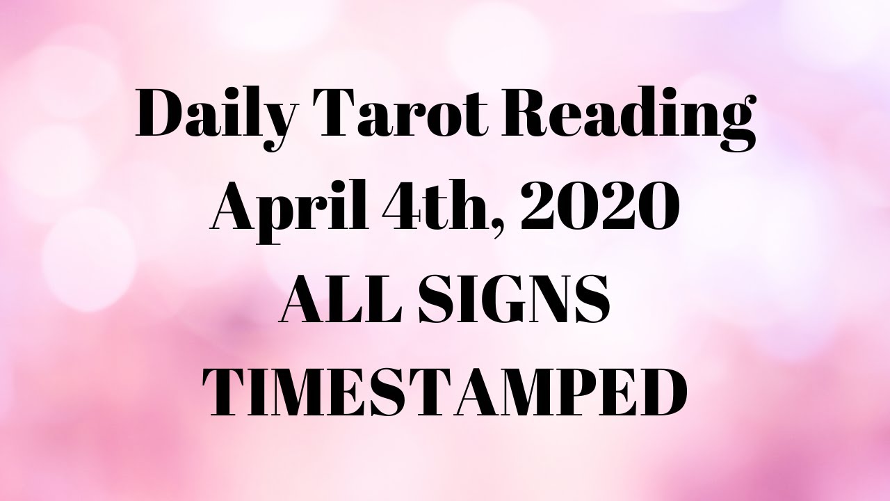 Daily Tarot Reading 💝~ April 4th ~ All Signs ~ TIMESTAMPED - YouTube