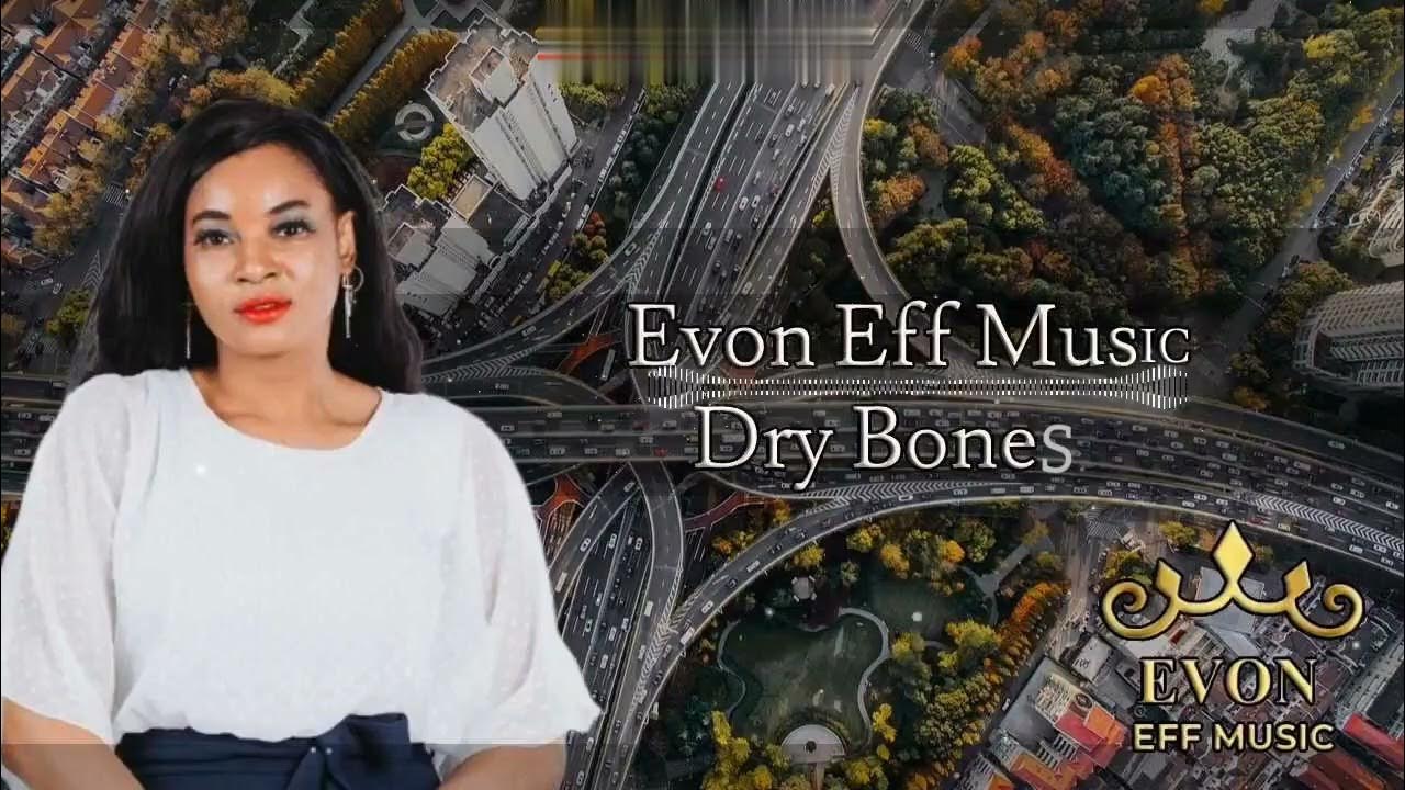 Evon Eff Music – Dry Bones (Official Audio) - YouTube