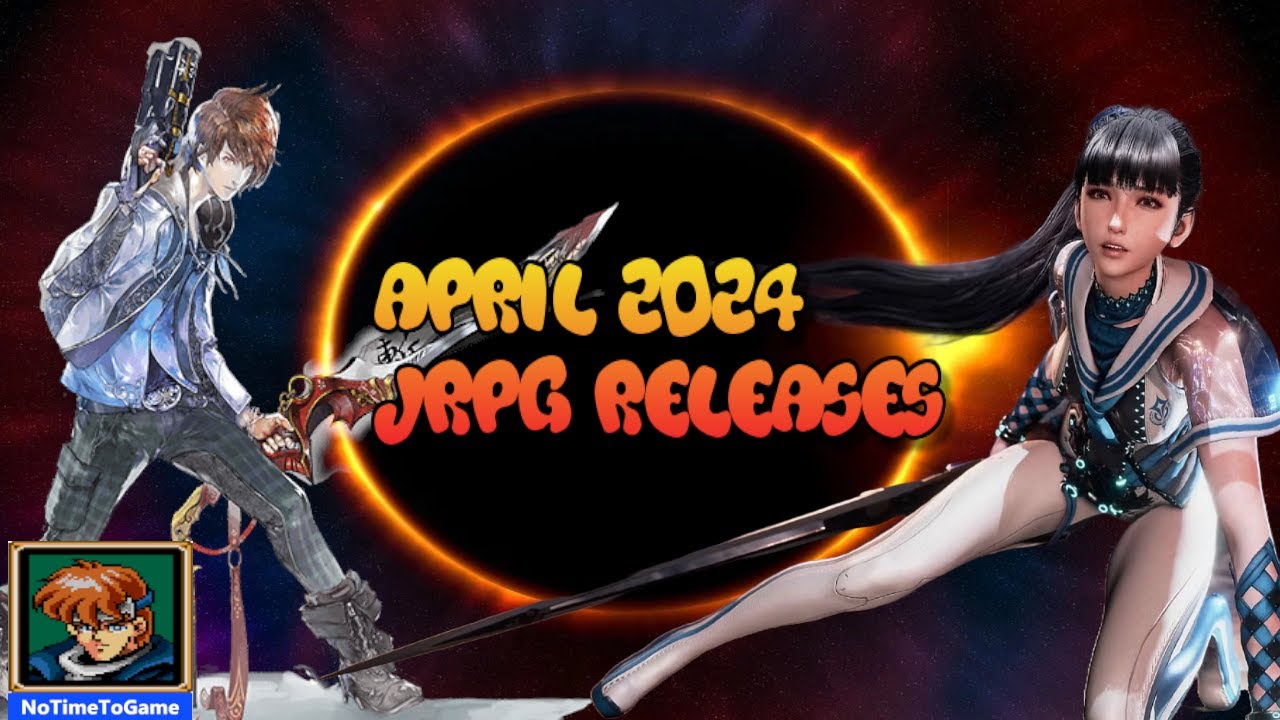 April 2024 || JRPG Releases || NoTimeToGame - YouTube