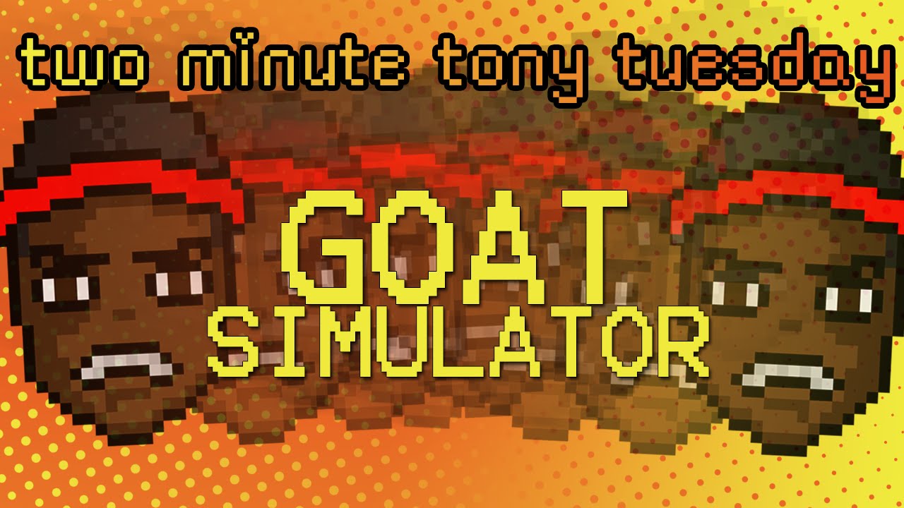 Two-Minute Tony Tuesday: Goat Simulator ~ 1upArcade - YouTube