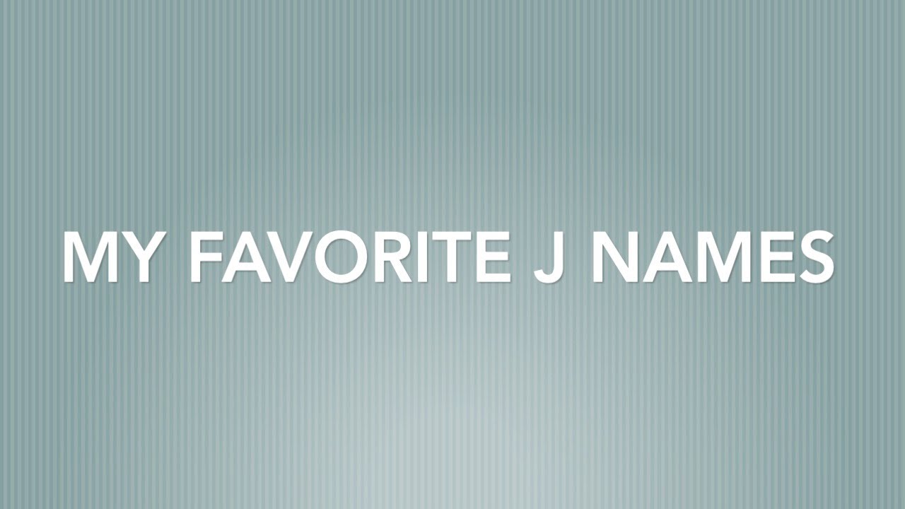 All J Names on My List! - YouTube