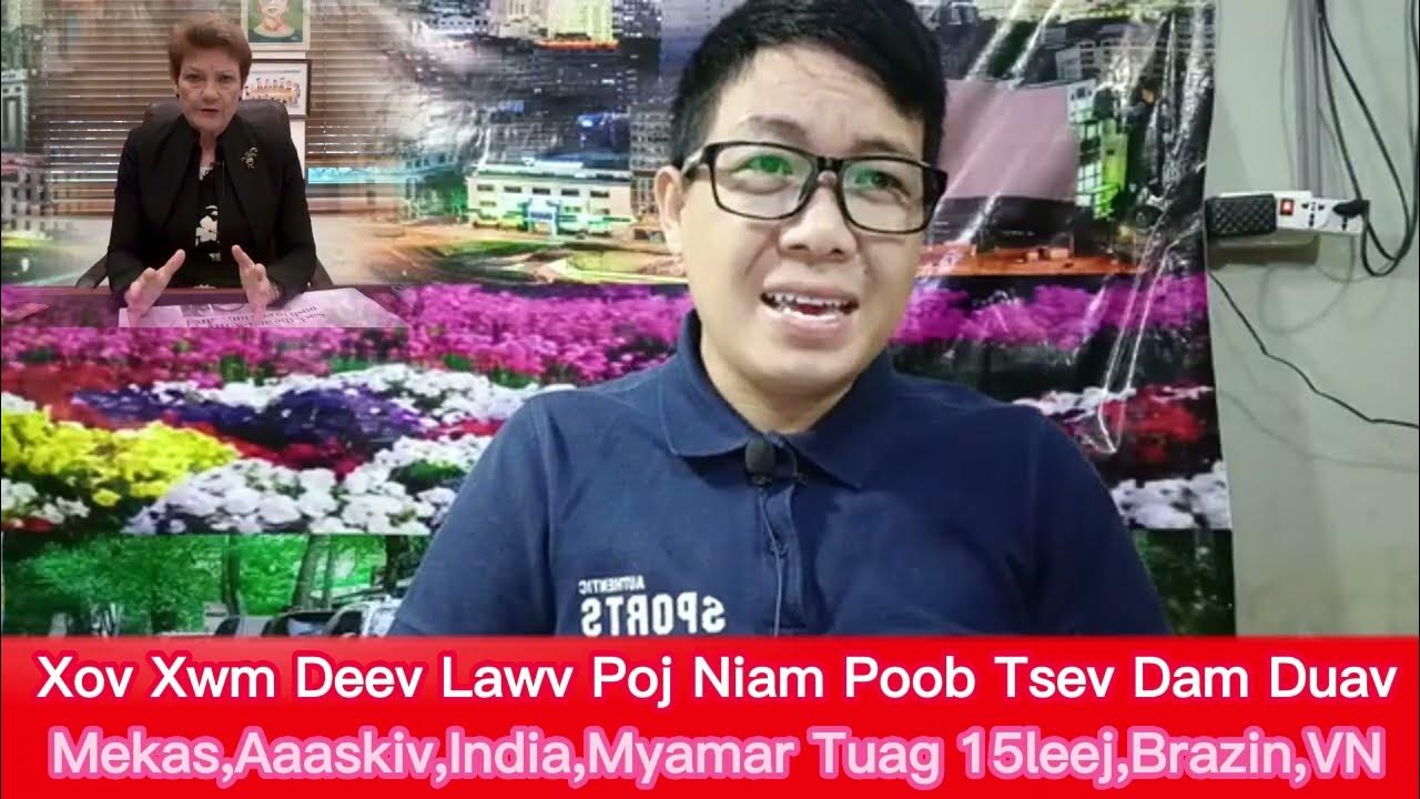 Xov Xwm Kub 14/2/2025 Nom Suav Deev Lawv Poj Niam, Mekas, EU, Myanmar Tuag 15Leej , Nyab Laj P3 ...