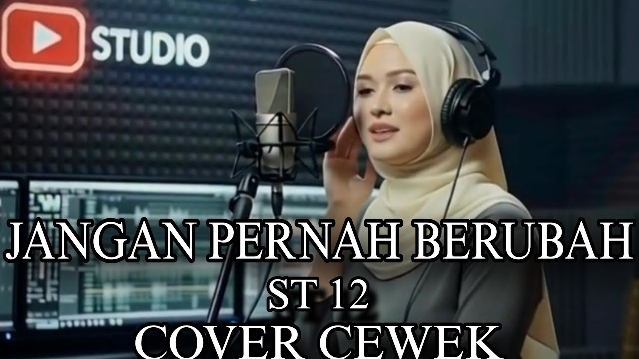 ST 12 JANGAN PERNAH BERUBAH COVER CEWEK SUARA MERDU LIRIK - YouTube