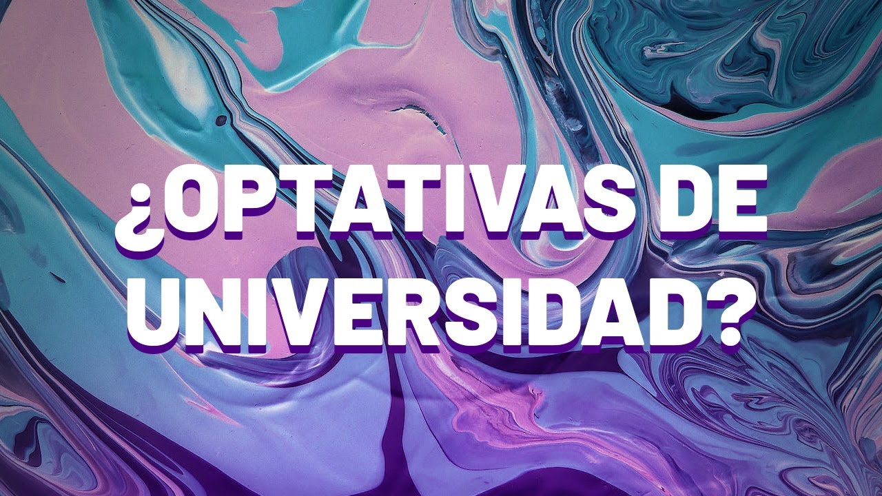 ¿Cómo funcionan las OPTATIVAS en la UNIVERSIDAD? - YouTube