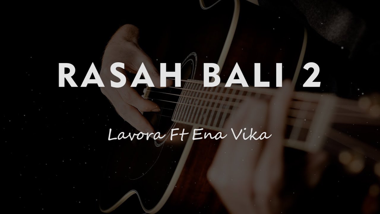 RASAH BALI 2 // LAVORA Ft Ena Vika // KARAOKE GITAR AKUSTIK - YouTube