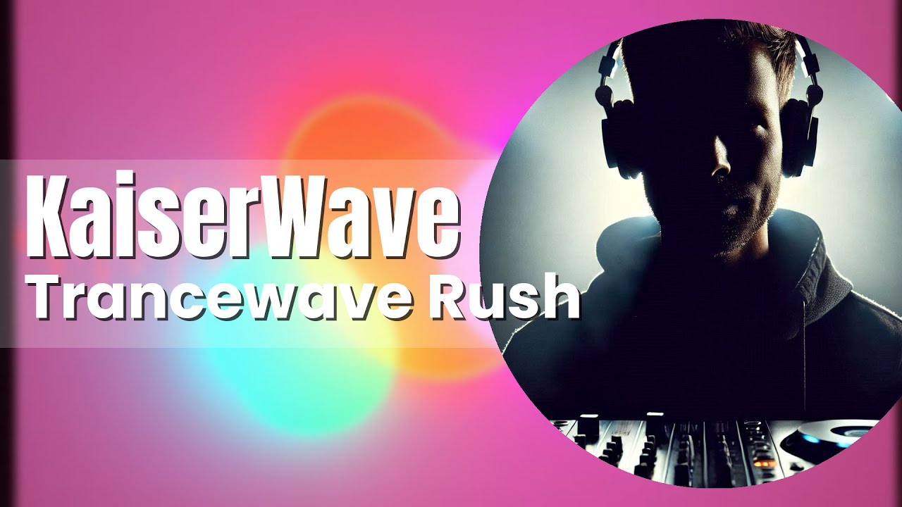 KaiserWave - Trancewave Rush - YouTube