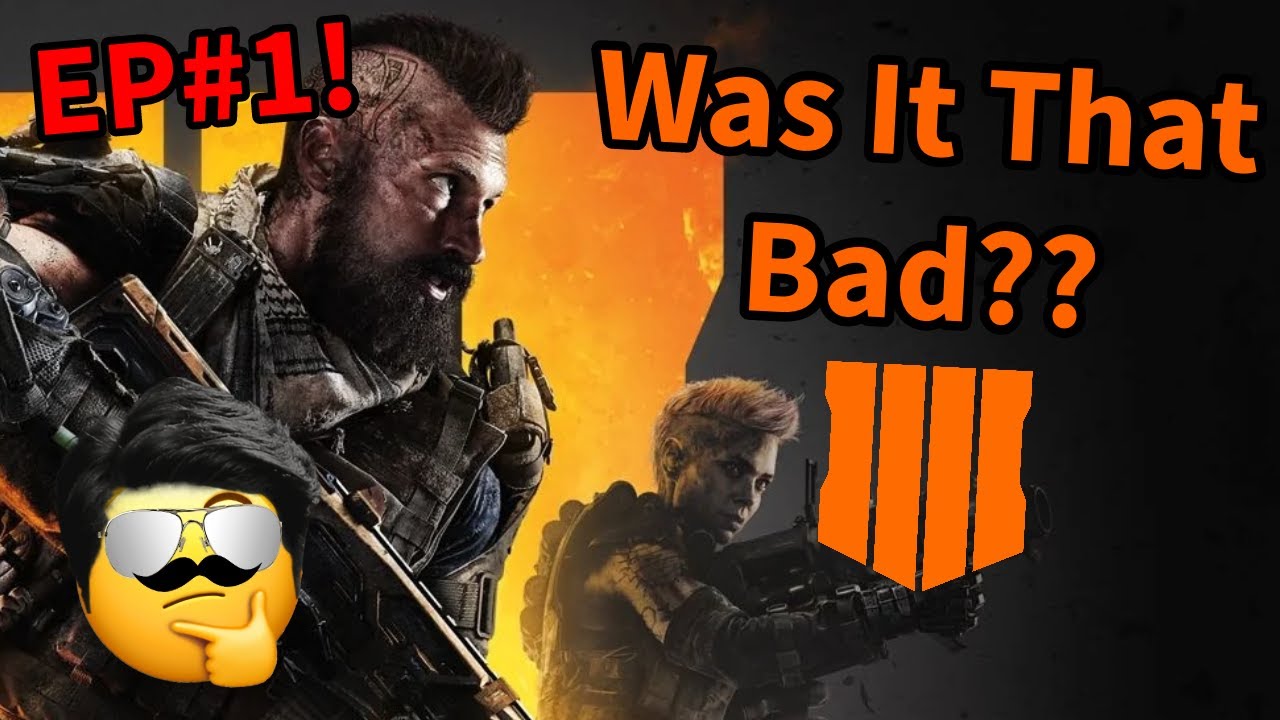 Was Call of Duty Black Ops 4 That Bad? Overview and Analysis Series Ep ...