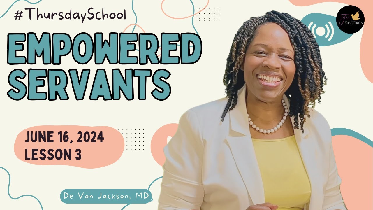 "Thursday School" June 16, 2024 Lesson 3-"Empowered Servants" - YouTube