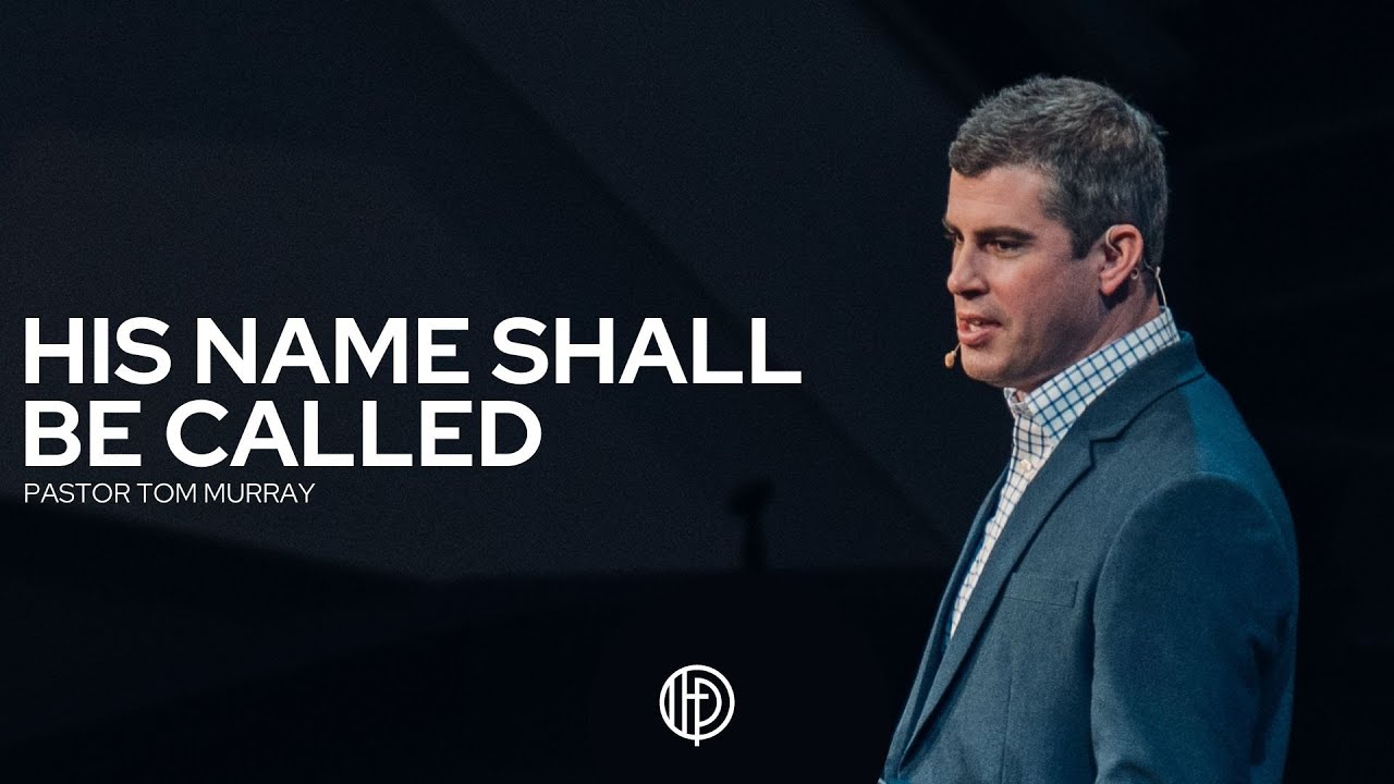 His Name Shall Be Called - Pastor Tom Murray - YouTube