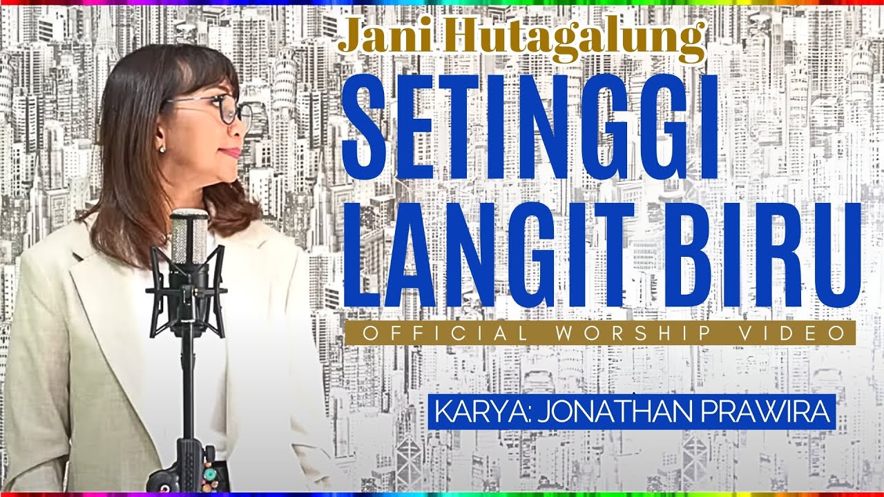 SETINGGI LANGIT BIRU (official #powerofworship video) - Jani Hutagalung ...