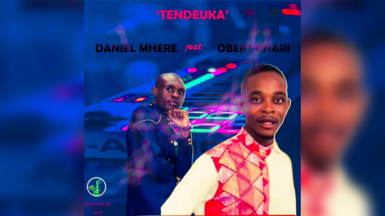 Daniel Mhere ft Obert Chari -Tendeuka (Official Audio) - YouTube