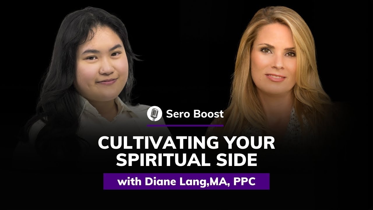 Diane Lang,MA, PPC: Cultivating Your Spiritual Side | Sero Boost #71 ...