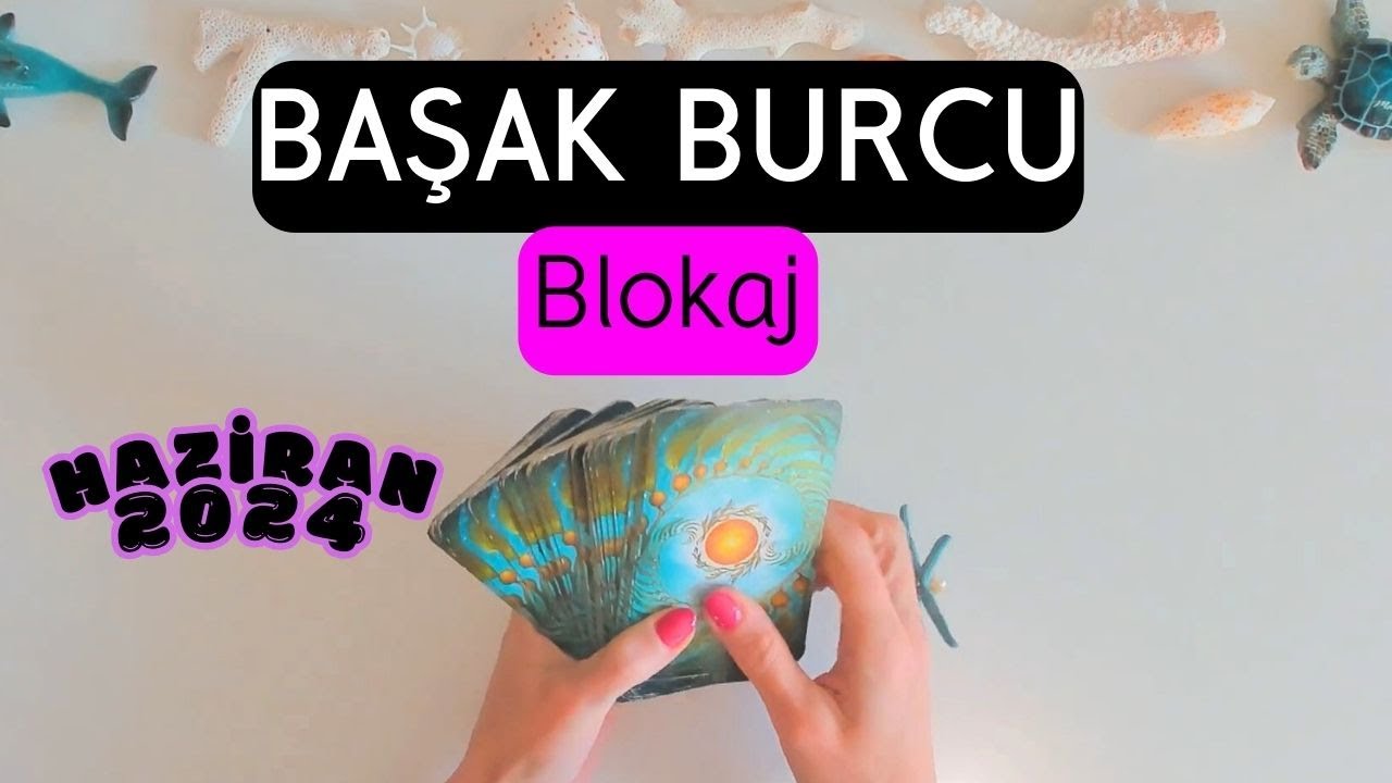 Başak Burcu Haziran 2024, BLOKAJ - YouTube