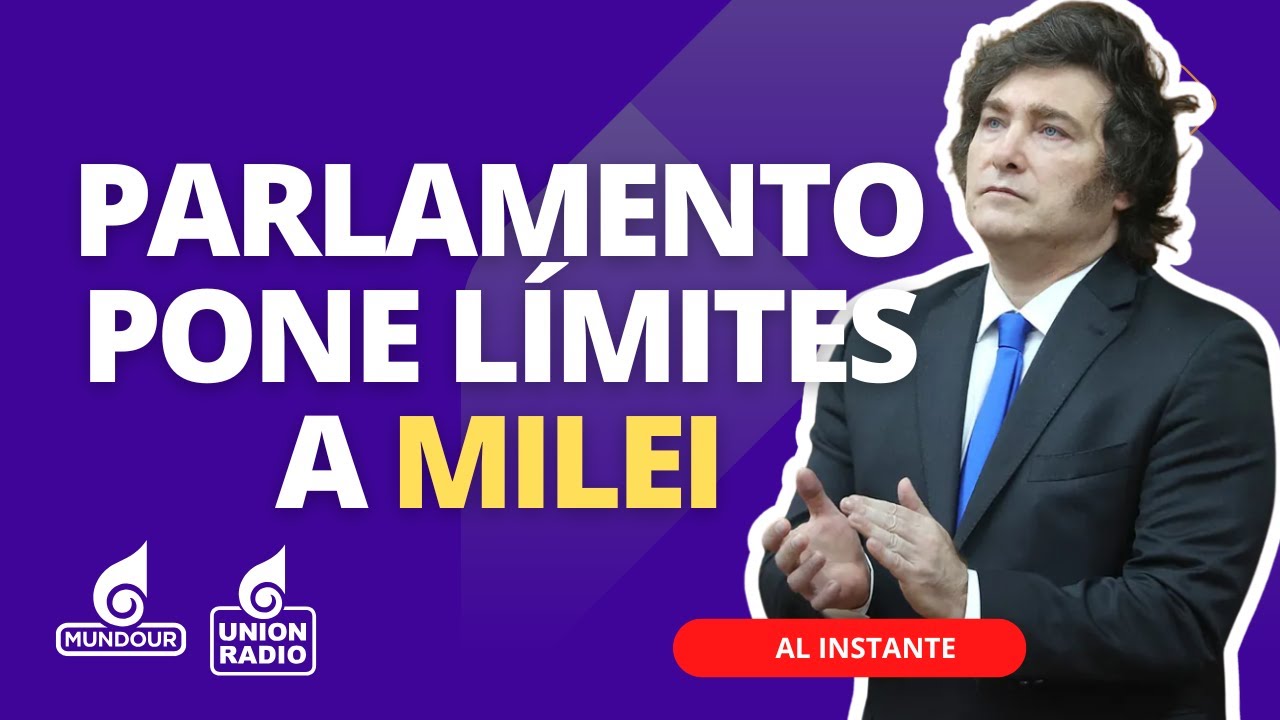 El Parlamento le pone límites al presidente Javier Milei - YouTube