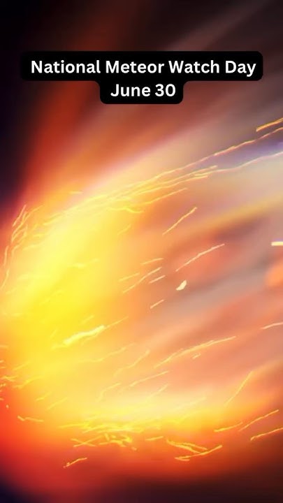 NATIONAL METEOR WATCH DAY-June 30☄️🌟👀#fact #foryourpage # ...