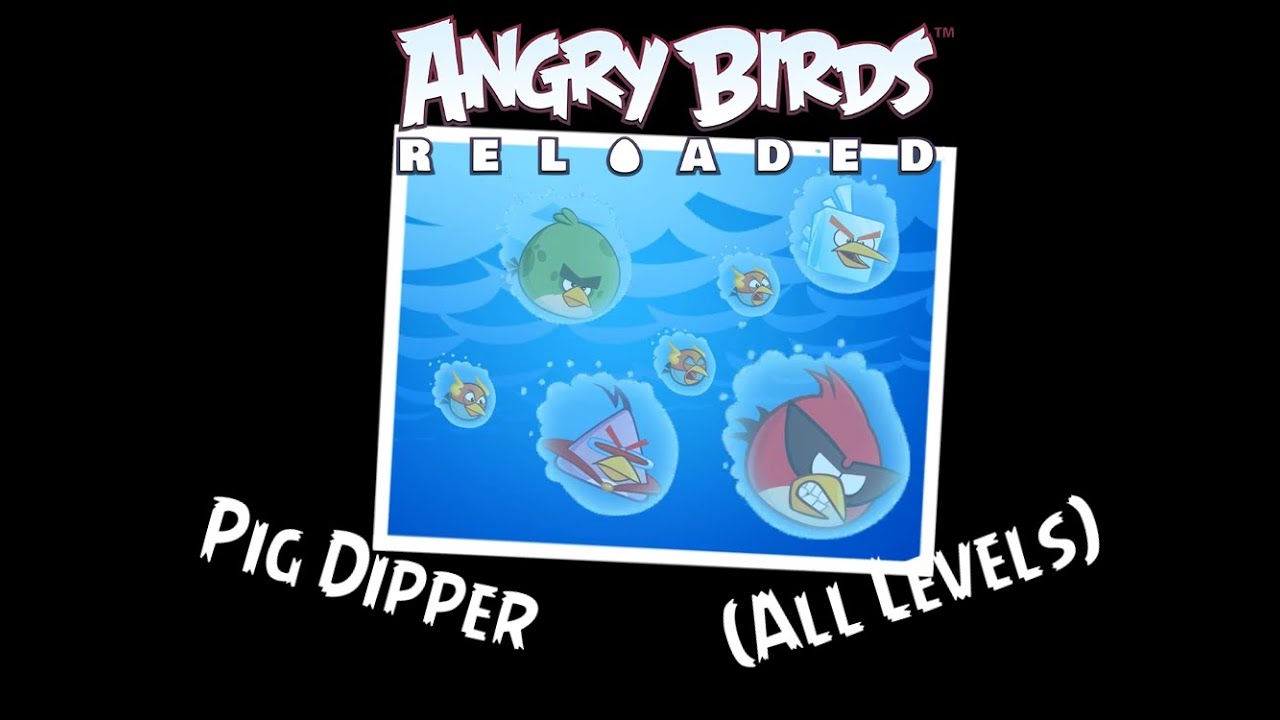 Angry Birds Reloaded- Pig Dipper Gameplay (All Levels) - YouTube