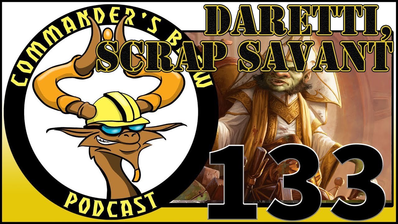 E133 - Daretti, Scrap Savant | Commander's Brew | Magic the Gathering ...