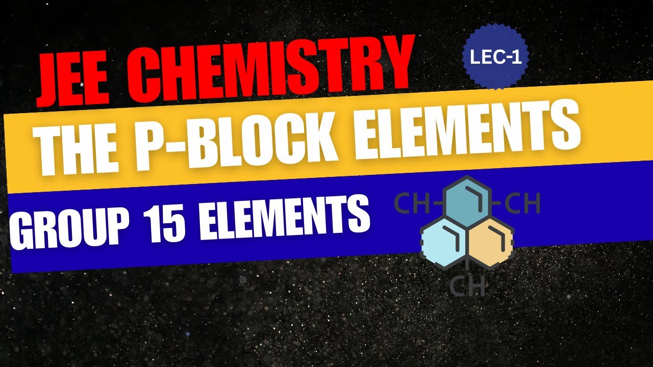 JEE | CHEMISTRY | THE p-BLOCK ELEMENTS | GROUP 15 ELEMENTS, DINITROGEN ...