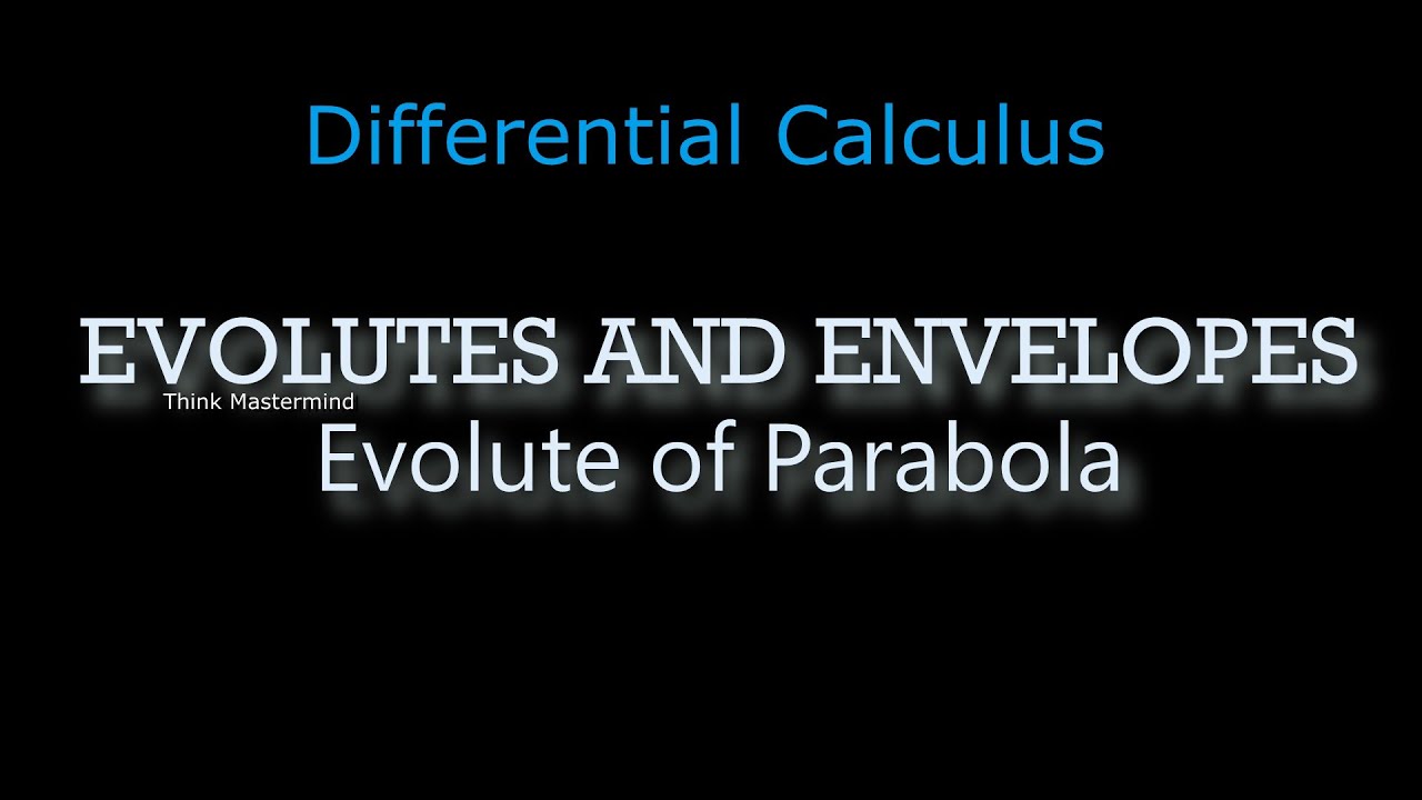 EVOLUTE OF PARABOLA | EVOLUTES AND ENVELOPES | DIFFERENTIAL CALCULUS ...