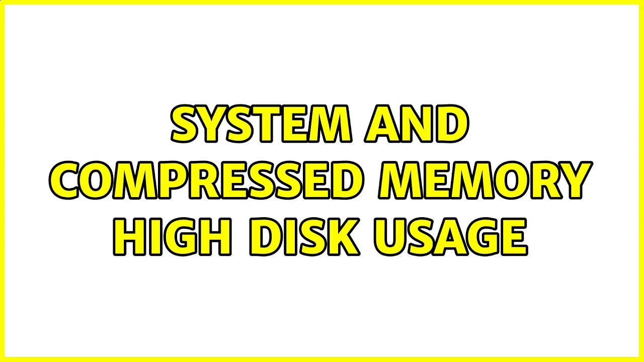 System and Compressed Memory: High Disk Usage - YouTube