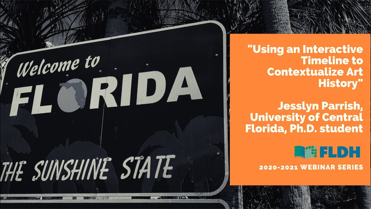 Jesslyn Parrish, UCF: "Using an Interactive Timeline to Contextualize ...
